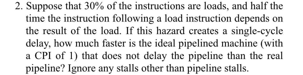Solved Suppose that 30% ﻿of the instructions are loads, and | Chegg.com