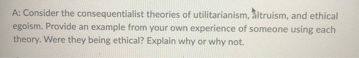 A: Consider the consequentialist theories of | Chegg.com