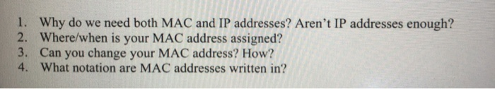 Solved 1. Why do we need both MAC and IP addresses? Aren't | Chegg.com