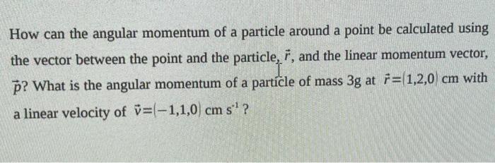 Solved How can the angular momentum of a particle around a | Chegg.com