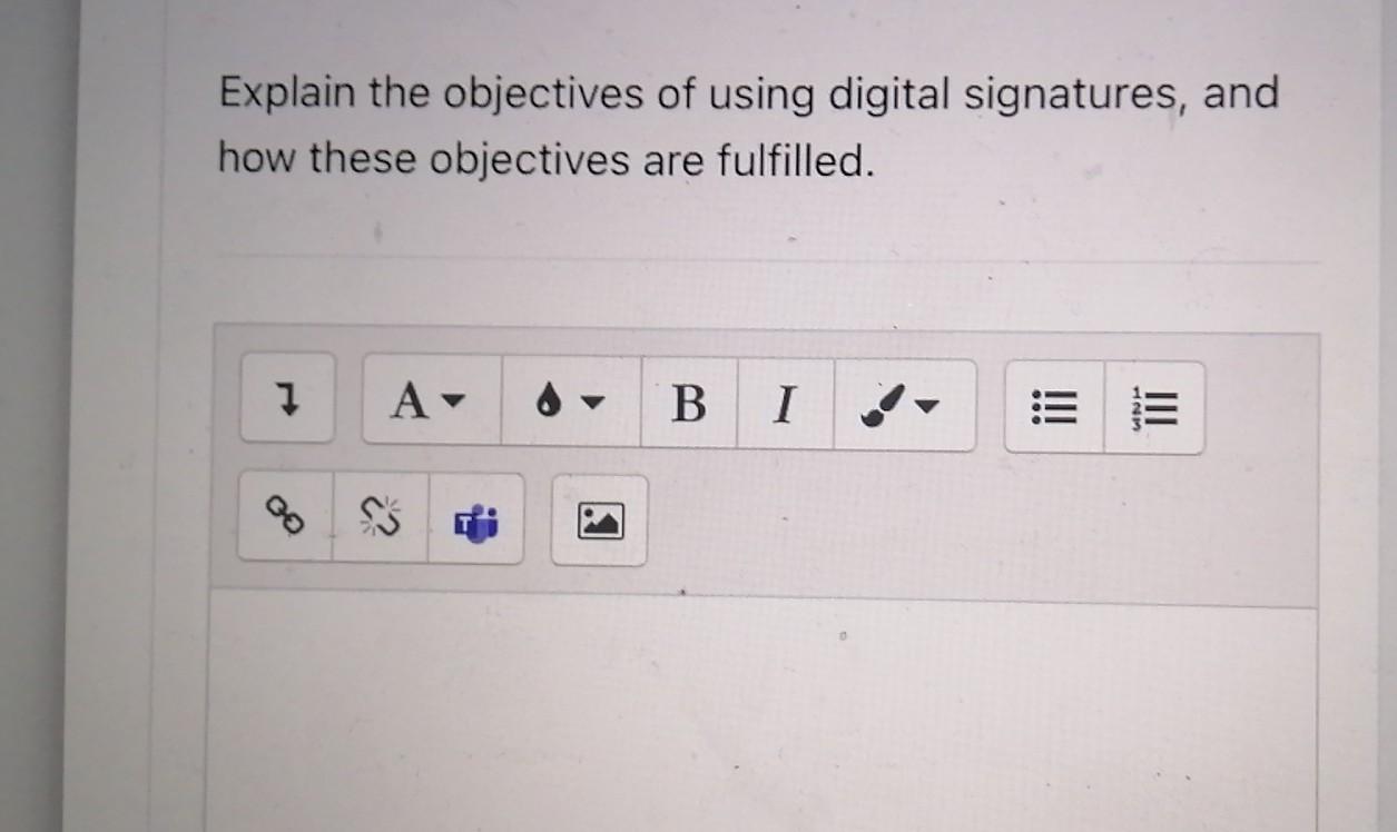 Solved Explain the objectives of using digital signatures, | Chegg.com