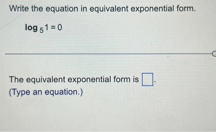 Solved Write the equation in equivalent exponential form. | Chegg.com