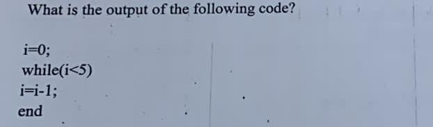 Solved What is the output of the following code?)
