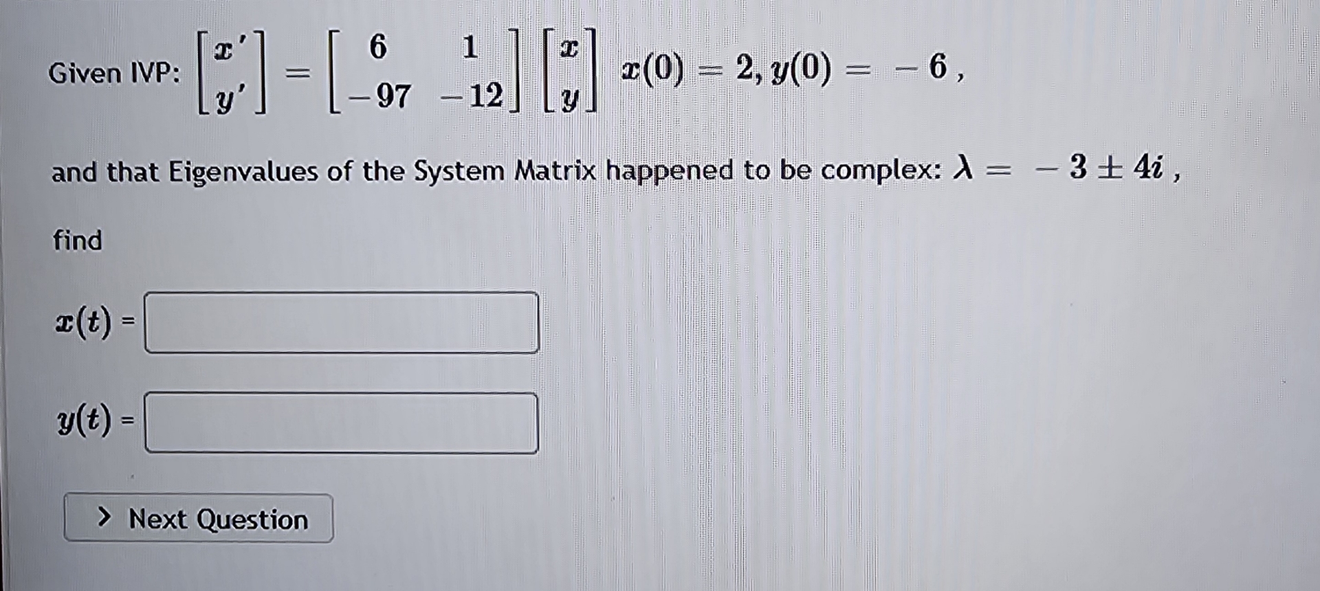 Solved Given IVP: [x'y']=[61-97-12][xy]x(0)=2,y(0)=-6, ﻿and | Chegg.com