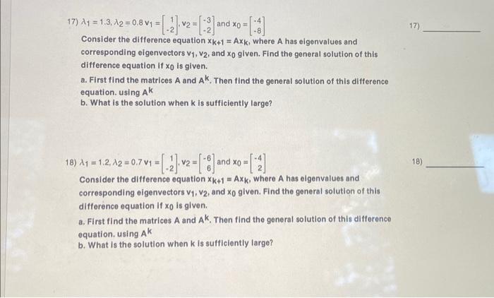 Solved 17) λ1=1.3,λ2=0.8v1=[1−2],v2=[−3−2] and x0=[−4−8] | Chegg.com
