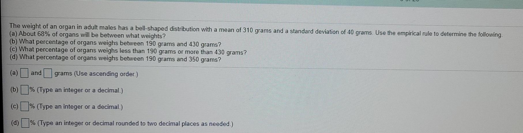 Solved The weight of an organ in adult males has a | Chegg.com