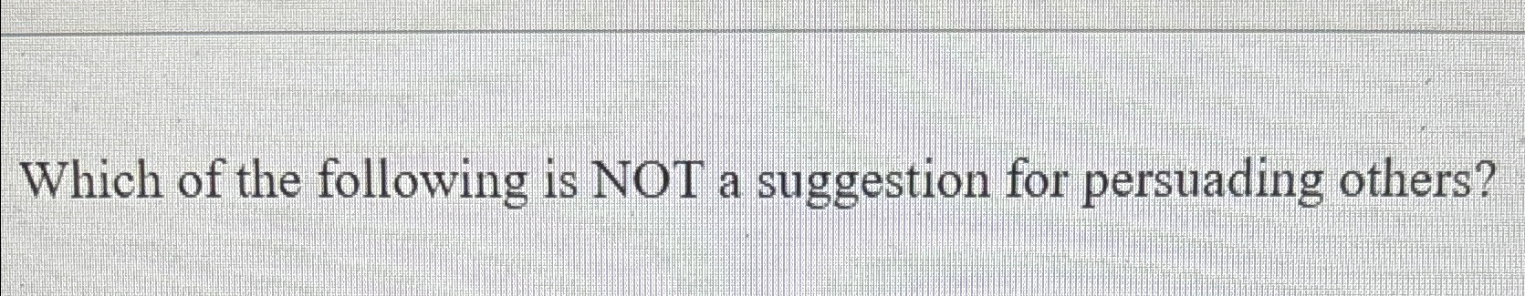 Solved Which of the following is NOT a suggestion for | Chegg.com