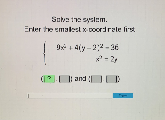 Solved Solve the system. Enter the smallest x-coordinate | Chegg.com