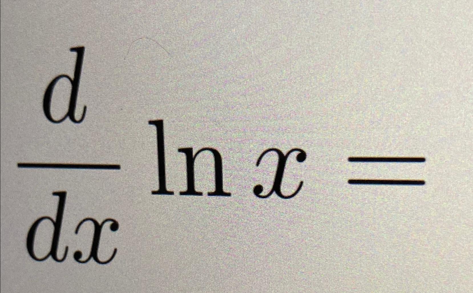 Solved ddxlnx= | Chegg.com