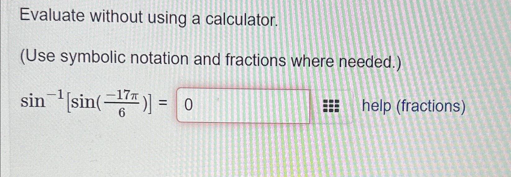 Solved Evaluate without using a calculator.(Use symbolic | Chegg.com