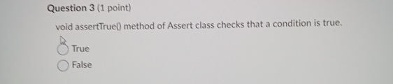 Solved Question 3 (1 ﻿point)void assertTrue() ﻿method of | Chegg.com