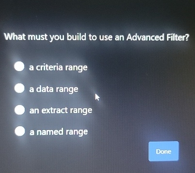 Solved What must you build to use an Advanced Filter?a | Chegg.com