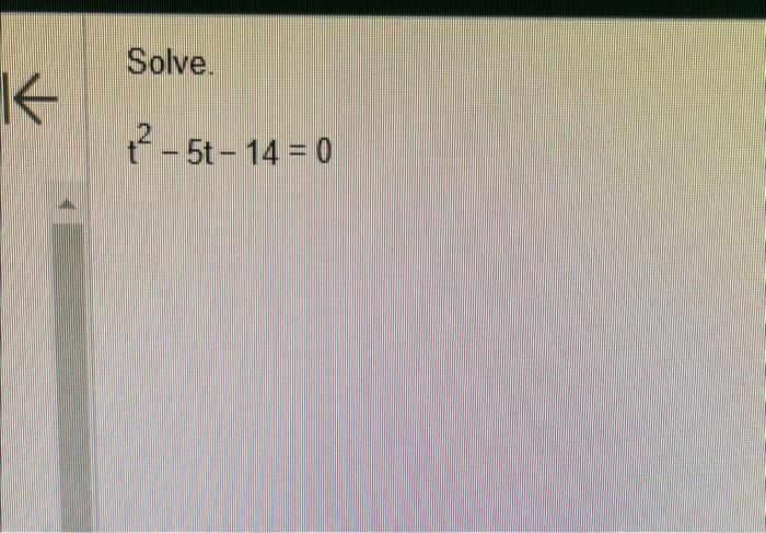 Solved Solve. t2−5t−14=0 | Chegg.com
