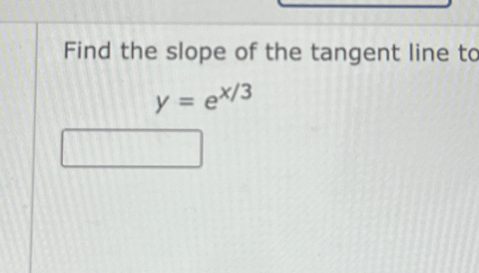 Solved Find the slope of the tangent line toy=ex3 | Chegg.com