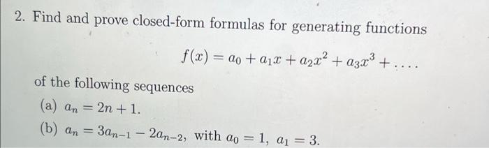 Solved 2. Find and prove closed-form formulas for generating | Chegg.com