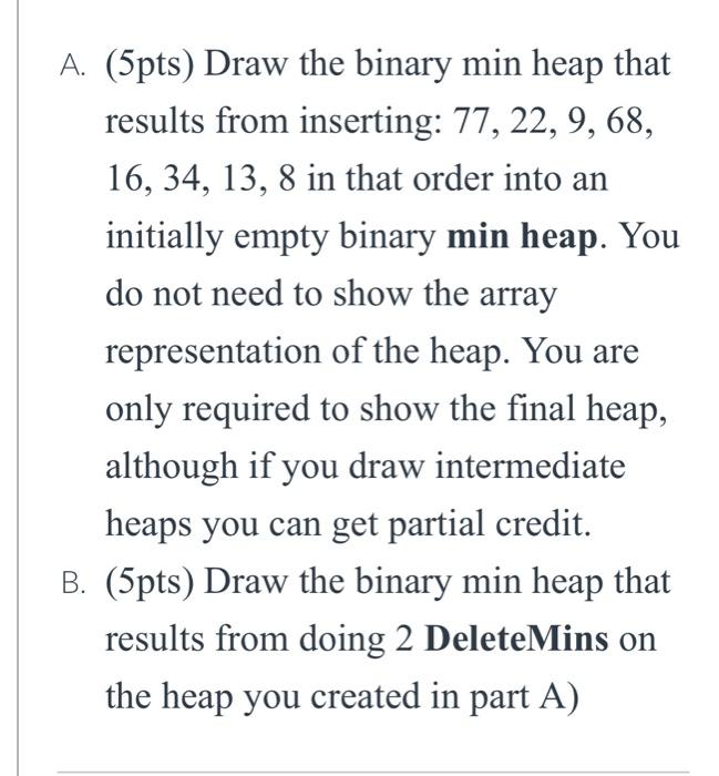 Solved A. (5pts) Draw the binary min heap that results from | Chegg.com