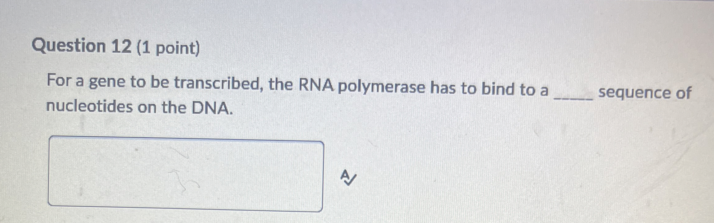 Solved Question 12 (1 ﻿point)For a gene to be transcribed, | Chegg.com