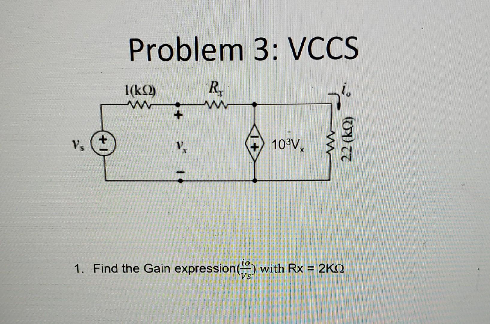 Solved Problem 3: VCCS 1. Find the Gain expression (Vsio) | Chegg.com