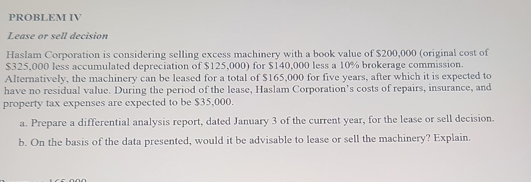 Solved PROBLEM IV Lease or sell decision Haslam Corporation | Chegg.com
