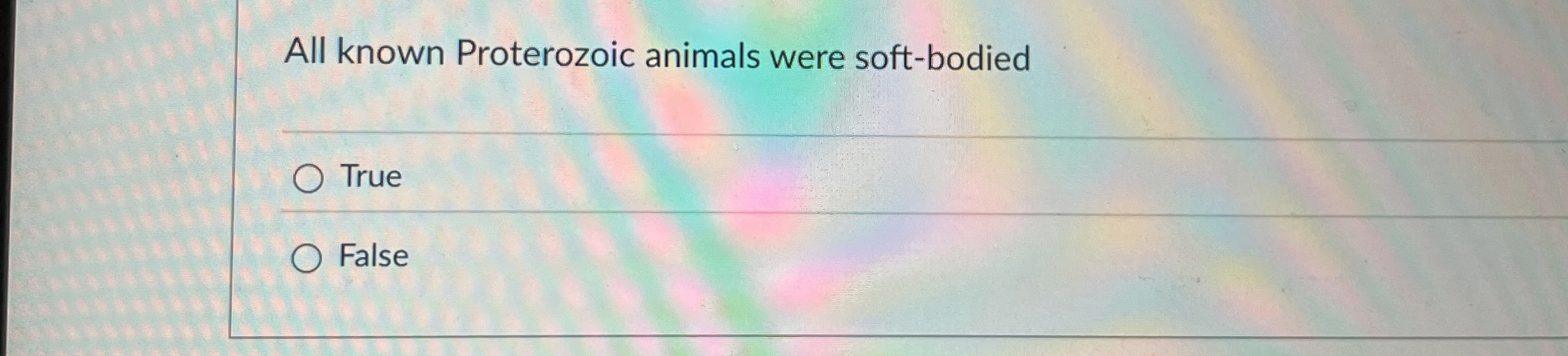 Solved All known Proterozoic animals were | Chegg.com