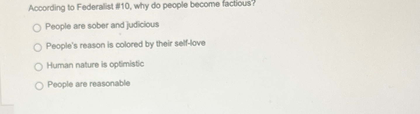 Solved According to Federalist #10, ﻿why do people become | Chegg.com