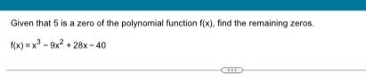 Solved Given that 5 is a zero of the polynomial function | Chegg.com