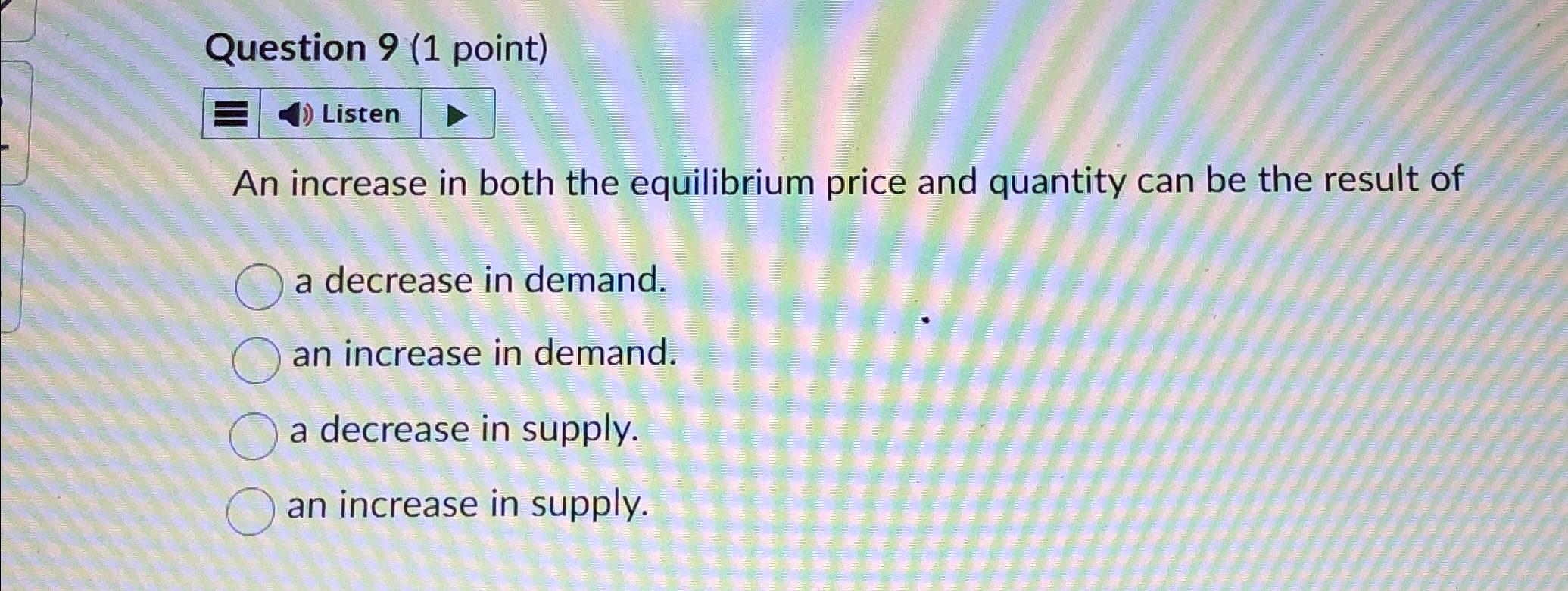 Solved Question 9 (1 ﻿point)An increase in both the | Chegg.com
