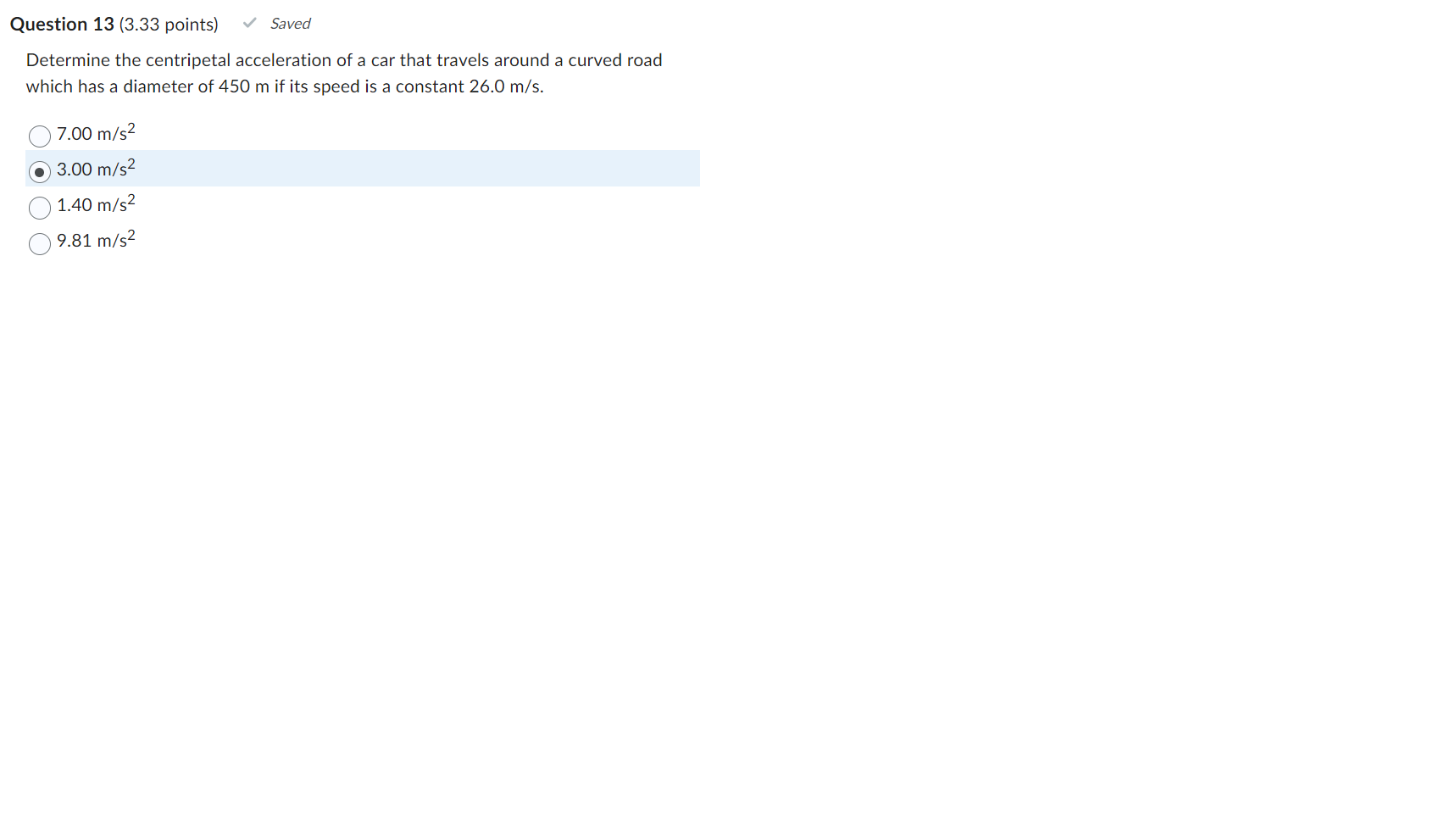 Solved Question 13 (3.33 ﻿points)Determine the centripetal | Chegg.com