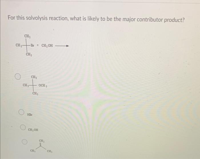 Solved For this solvolysis reaction, what is likely to be | Chegg.com