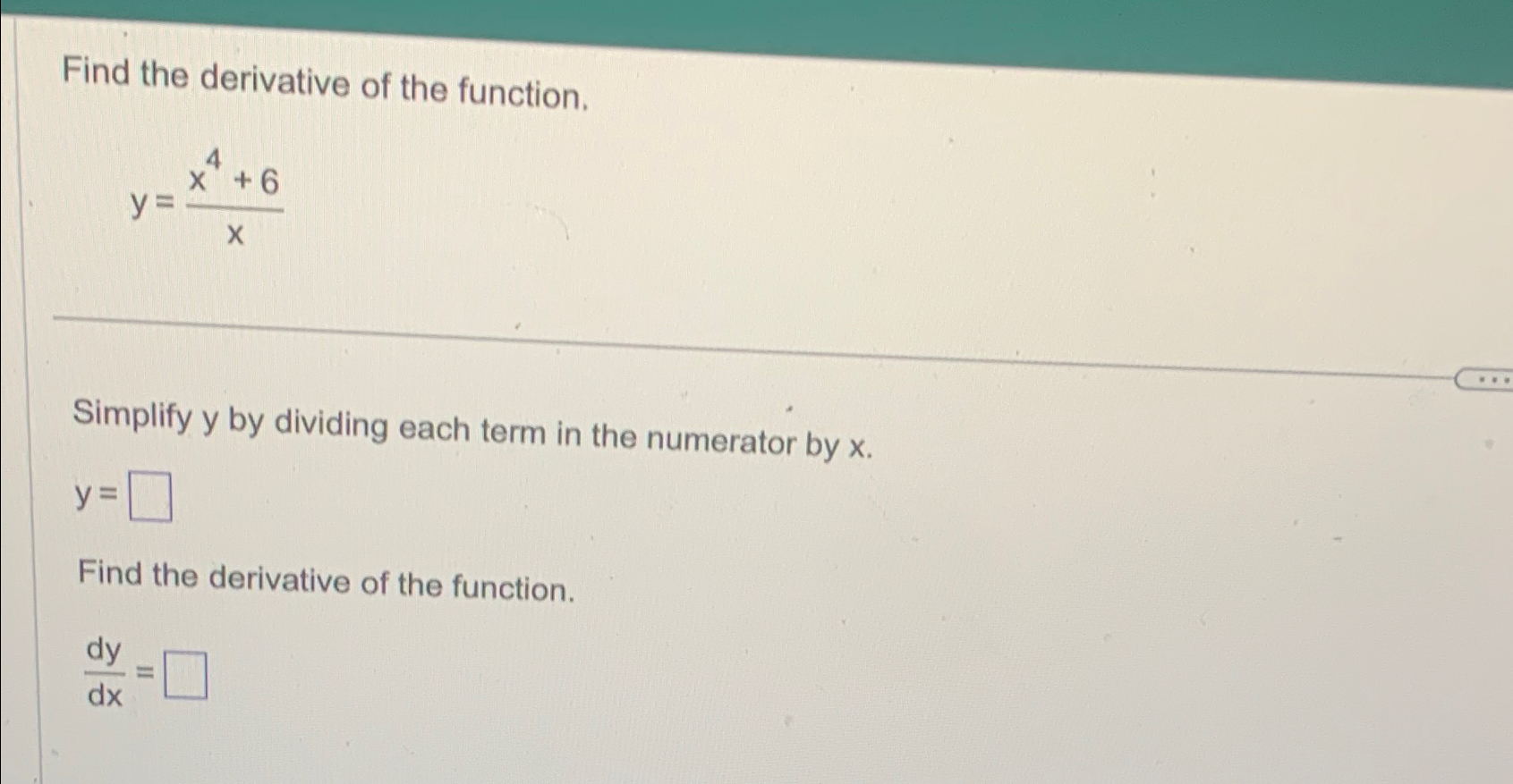 Solved Find the derivative of the function.y=x4+6xSimplify y | Chegg.com