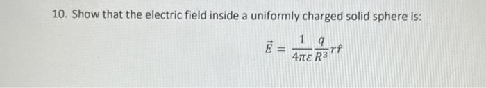 Solved 10. Show that the electric field inside a uniformly | Chegg.com