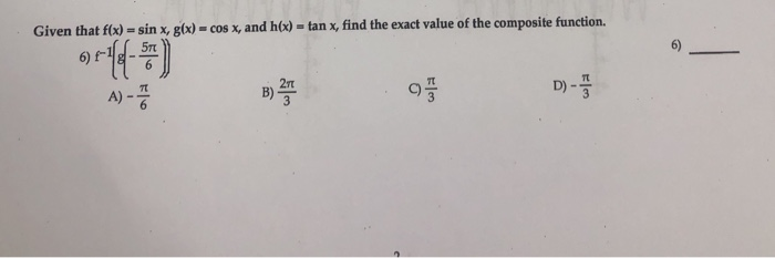 Solved Given that f(x) = sin x, g(x) - cos x, and h(x) - tan | Chegg.com