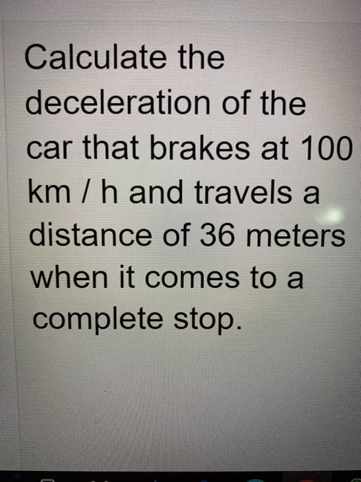 Solved Calculate the deceleration of the car that brakes at | Chegg.com