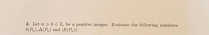 Solved 3. Let n > 0 € Z, be a positive integer. Evaluate the | Chegg.com