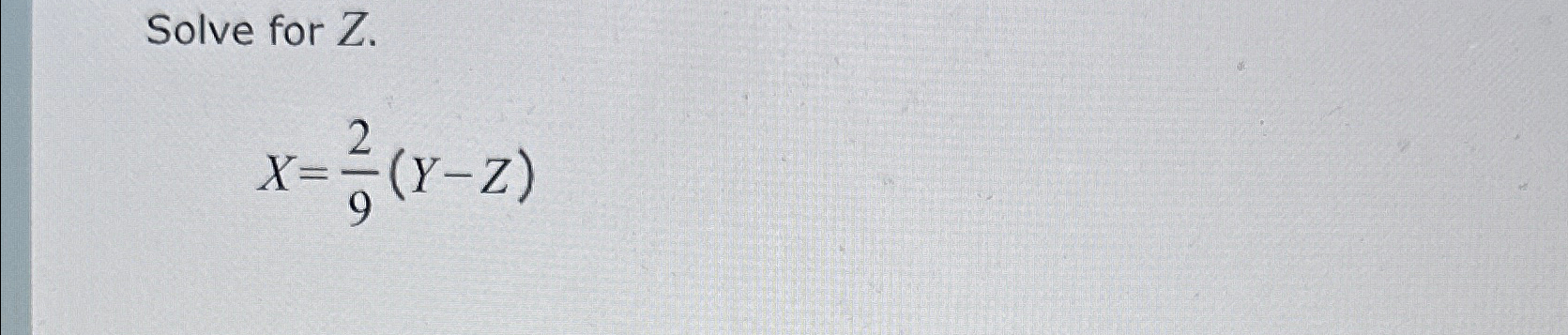 Solved Solve for Z.x=29(Y-Z) | Chegg.com