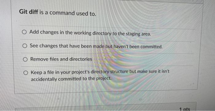 Solved In Git, a checkout is. An ID number for each commit. | Chegg.com