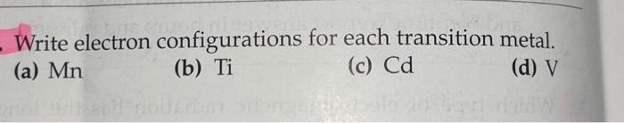 Solved Write electron configurations for each transition | Chegg.com