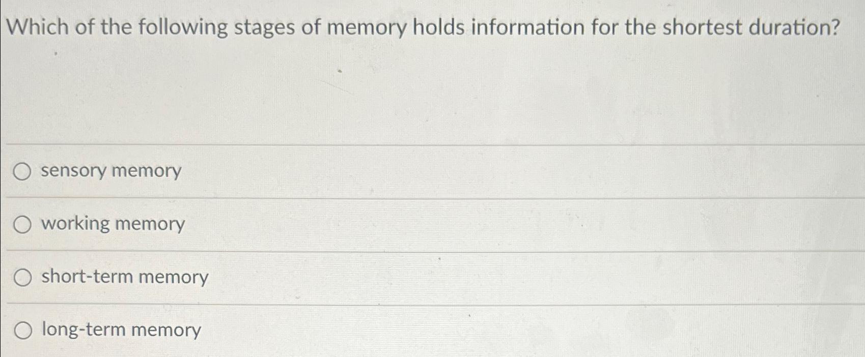 Solved Which of the following stages of memory holds | Chegg.com