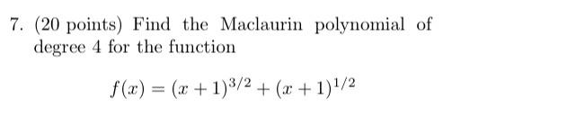 Solved 7. (20 points) Find the Maclaurin polynomial of | Chegg.com