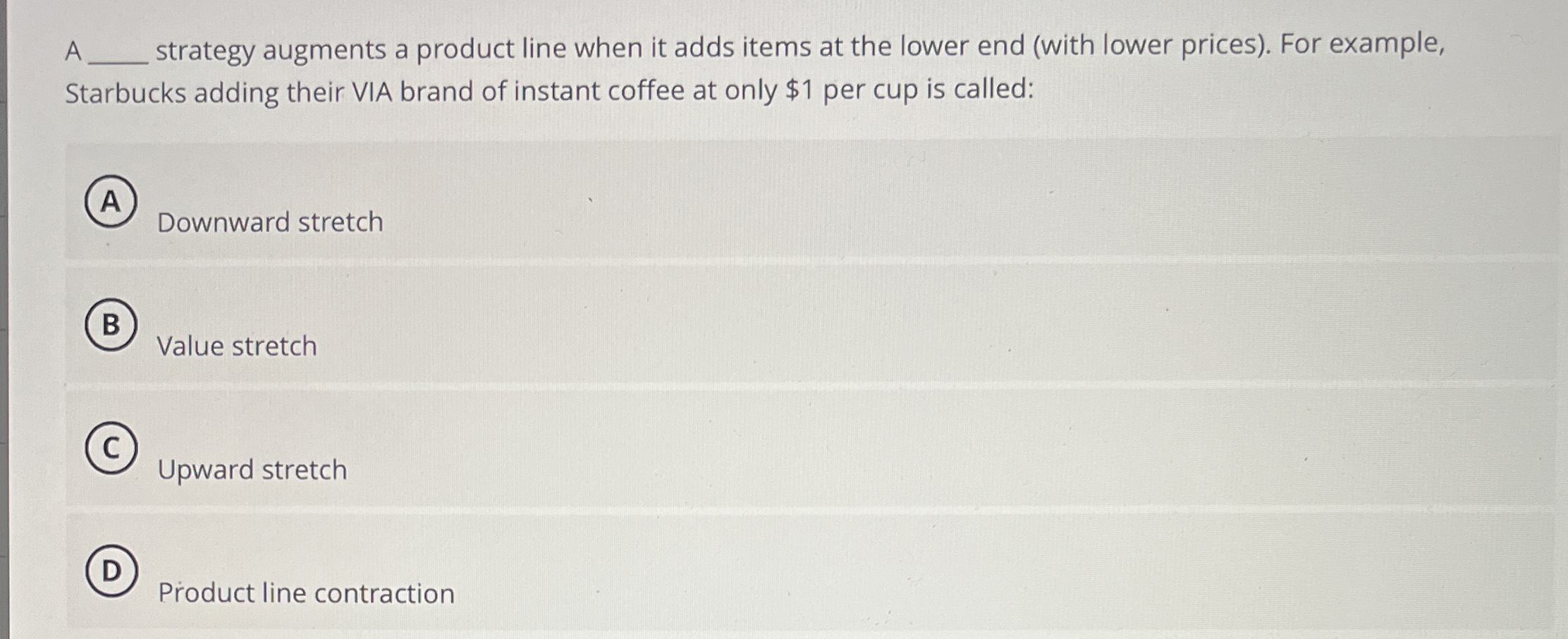 Solved A q, ﻿strategy augments a product line when it adds | Chegg.com