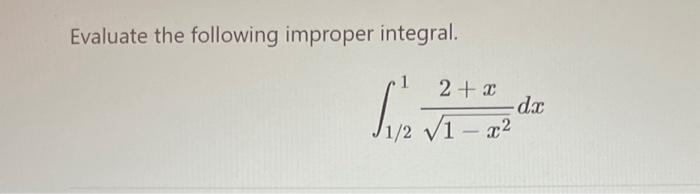 Solved Evaluate the following improper integral. | Chegg.com