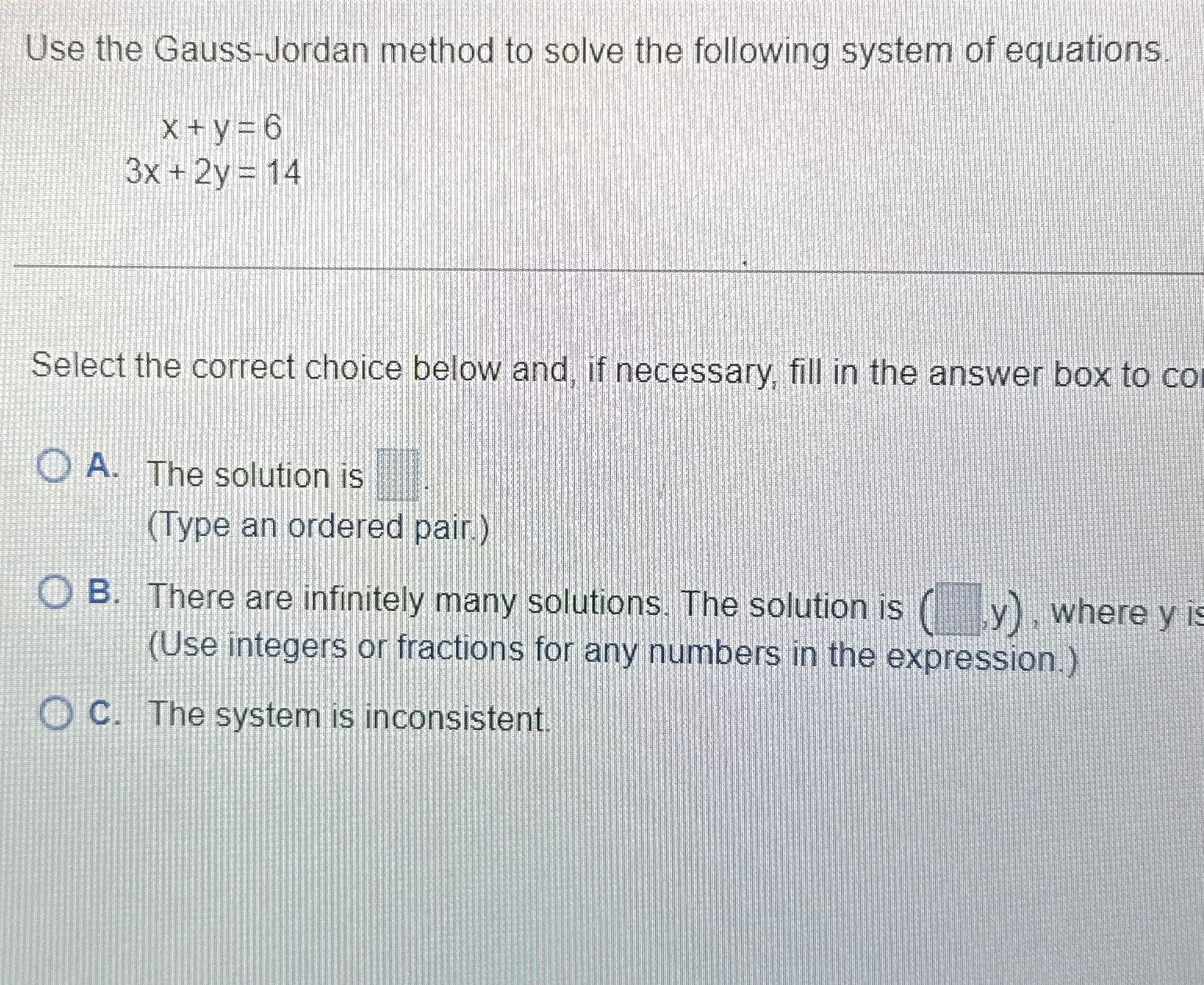 Solved Use the Gauss-Jordan method to solve the following | Chegg.com
