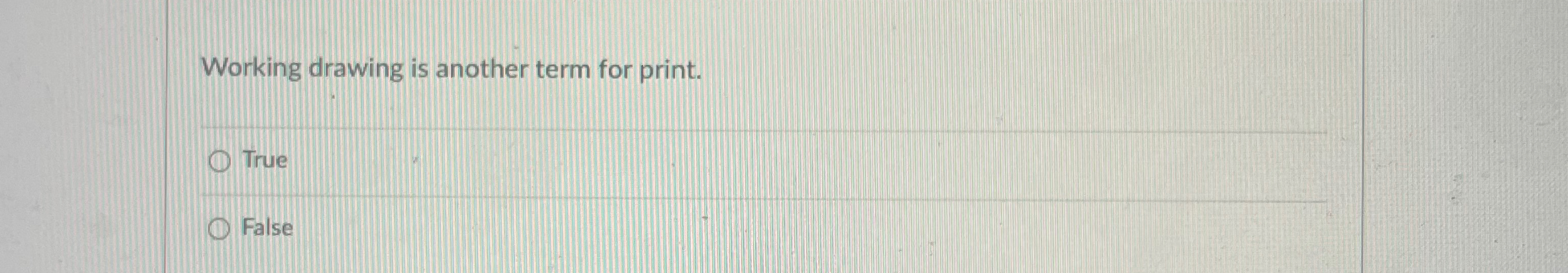 Solved Working drawing is another term for print.TrueFalse | Chegg.com