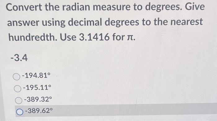 Solved Convert the radian measure to degrees. Give answer | Chegg.com