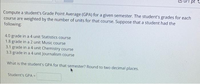 Solved Compute a student's Grade Point Average (GPA) for a | Chegg.com