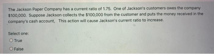Solved The Jackson Paper Company has a current ratio of | Chegg.com