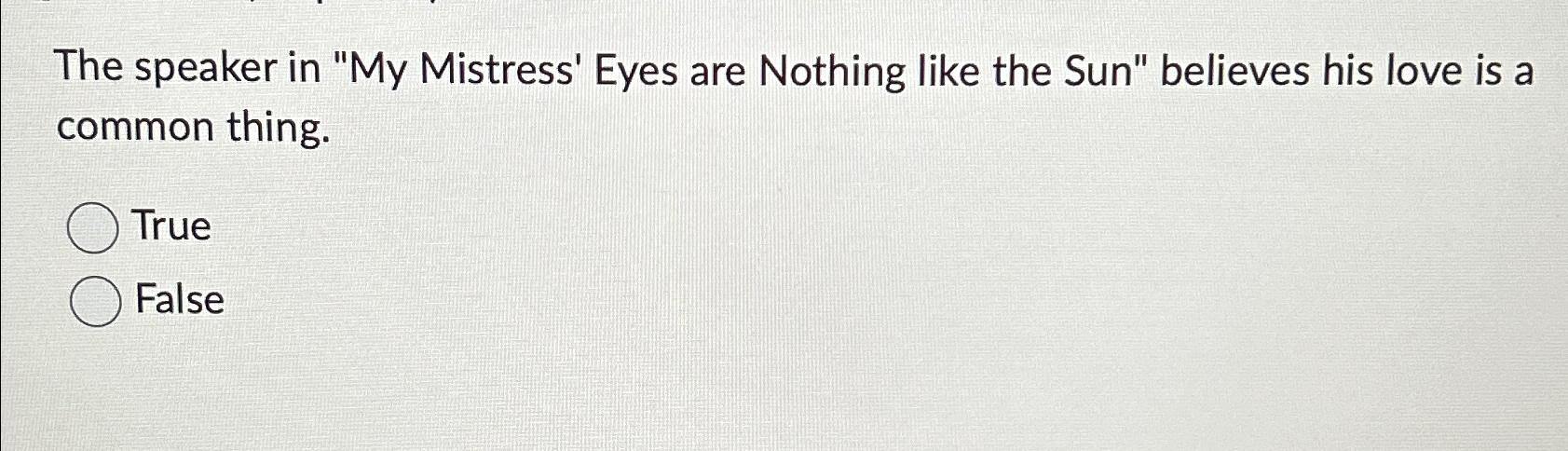 Solved The speaker in "My Mistress' Eyes are Nothing like | Chegg.com