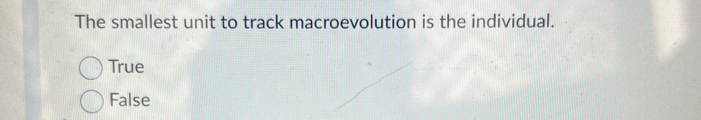 Solved The smallest unit to track macroevolution is the | Chegg.com