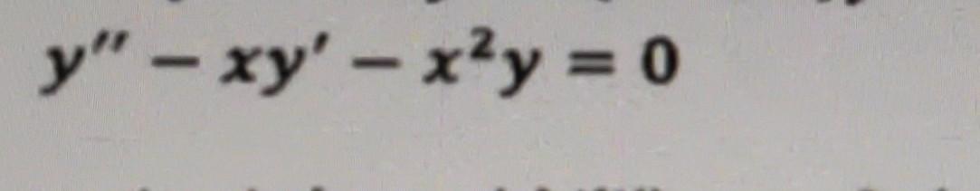 Solved y′′−xy′−x2y=0 | Chegg.com