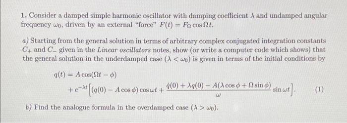 Solved 1. Consider a damped simple harmonic oscillator with | Chegg.com